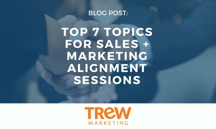 Top 7 Topics for Sales + Marketing Alignment Sessions