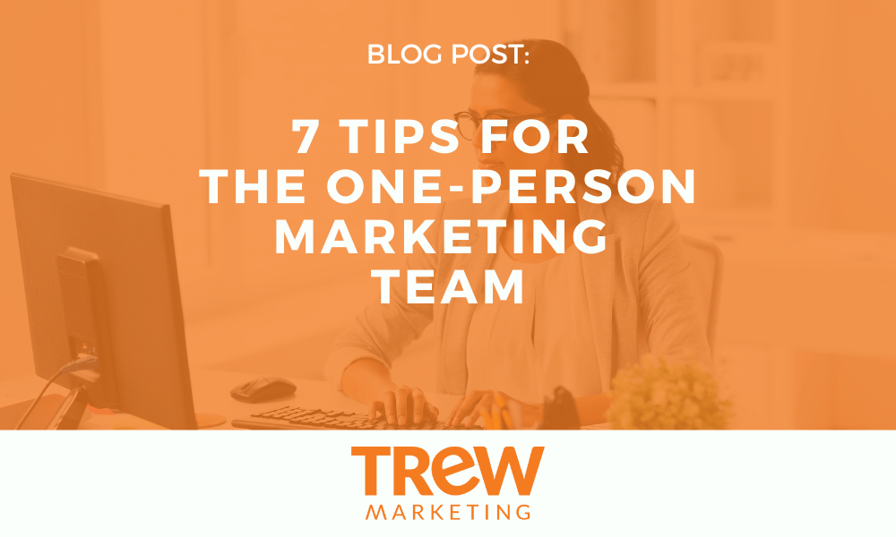 7 Tips for the One-Person Marketing Team