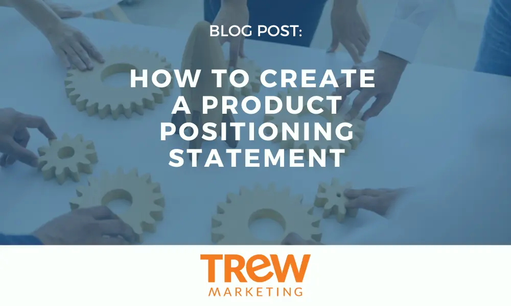 How to Create a Product Positioning Statement